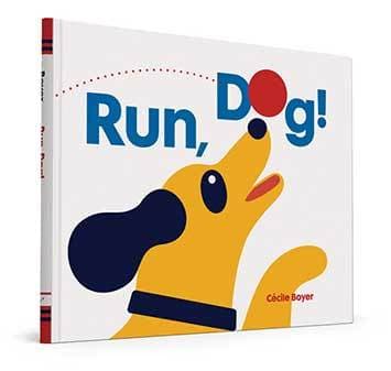 Run, Dog! | Chronicle Books