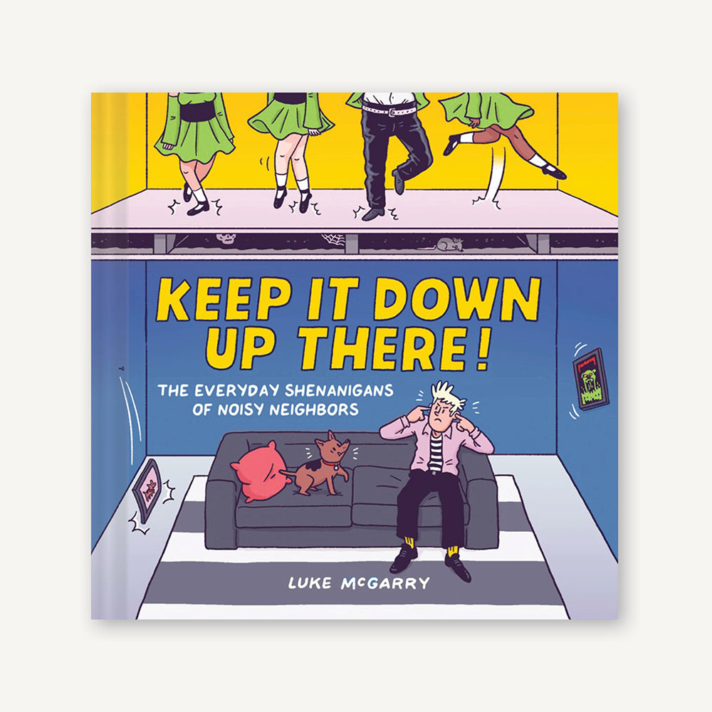 Keep It Down Up There! – Chronicle Books